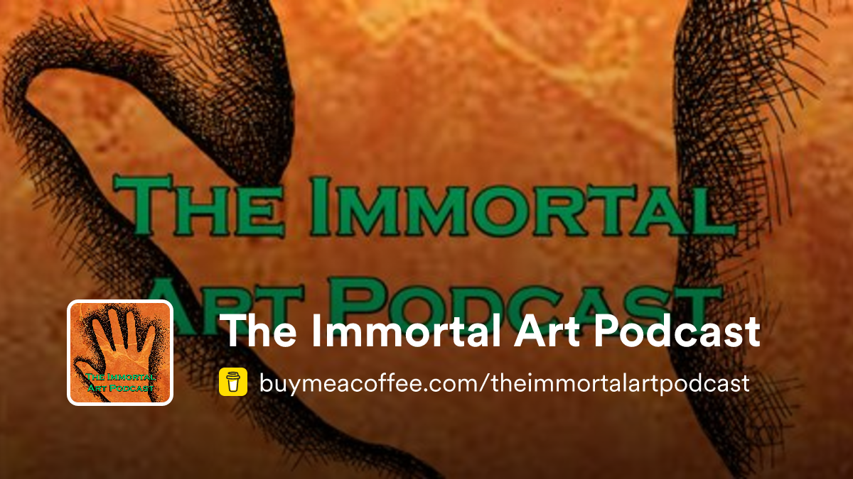 The Immortal Art Podcast - Buymeacoffee