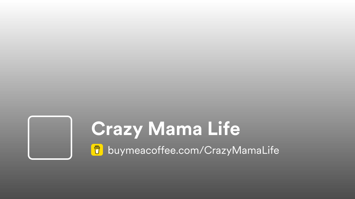 Crazy Mama Life - Buymeacoffee