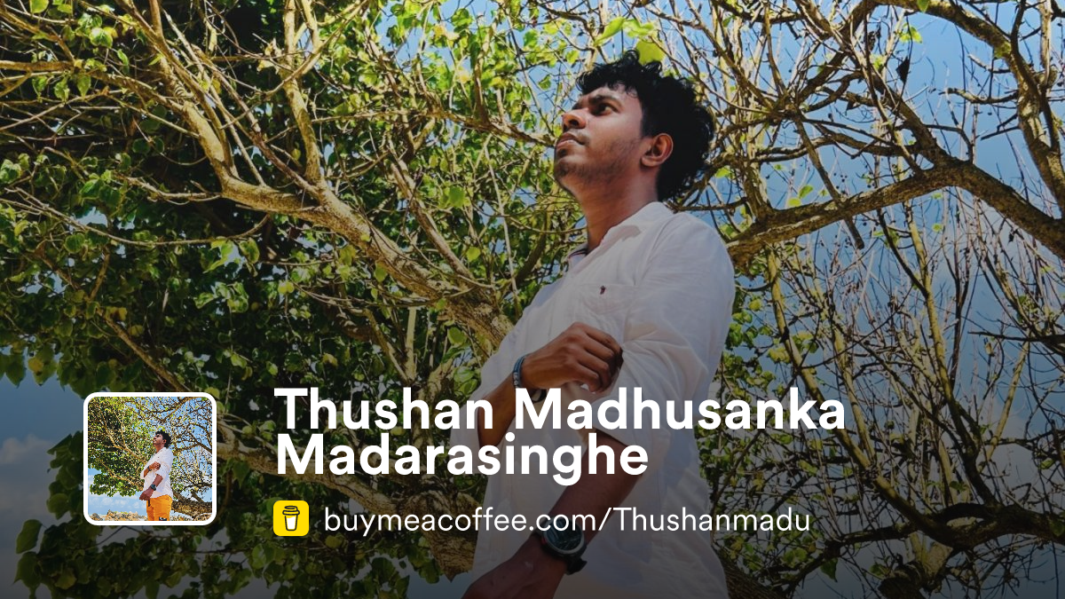 Thushan Madhusanka Madarasinghe - Buymeacoffee