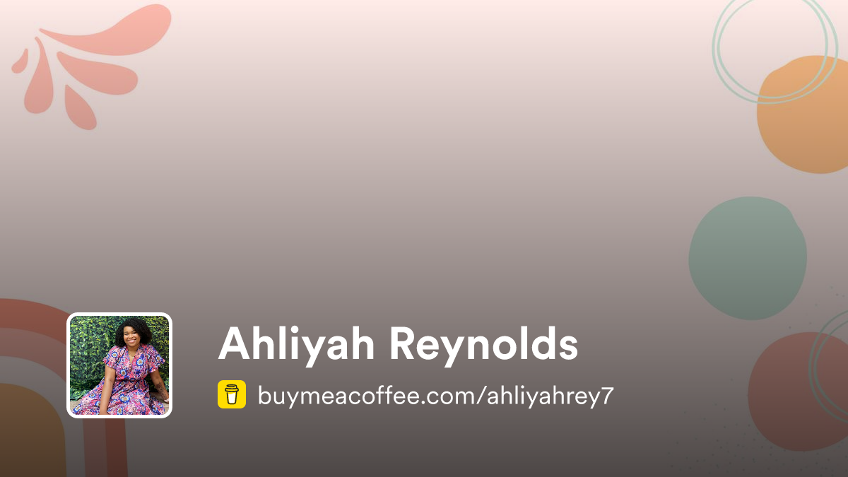 Ahliyah Reynolds - Buymeacoffee