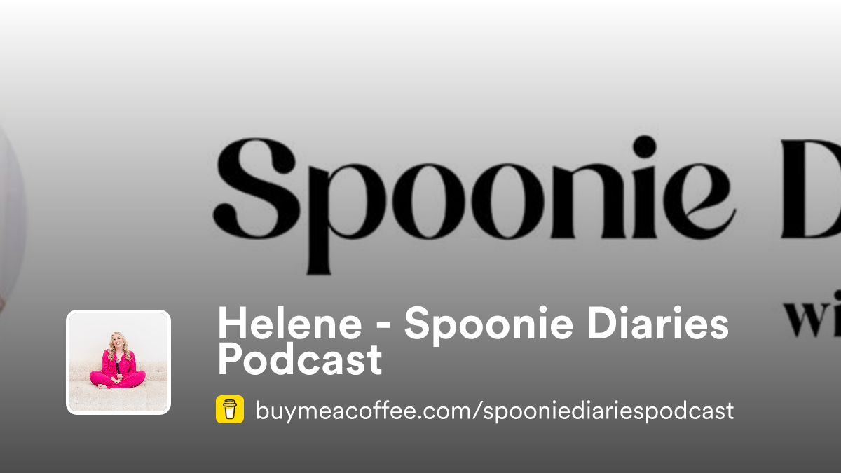 Helene - Spoonie Diaries Podcast - Buymeacoffee