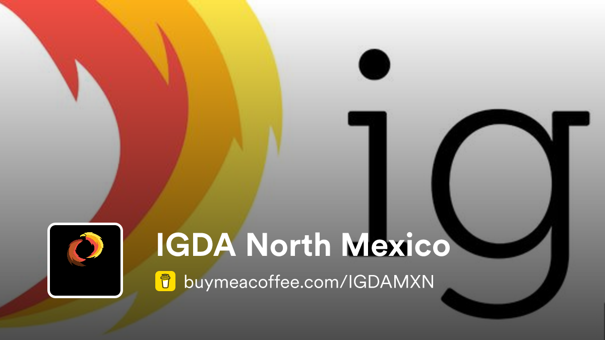IGDA North Mexico is We bring the best creators from Mexico to represent game dev globally ...