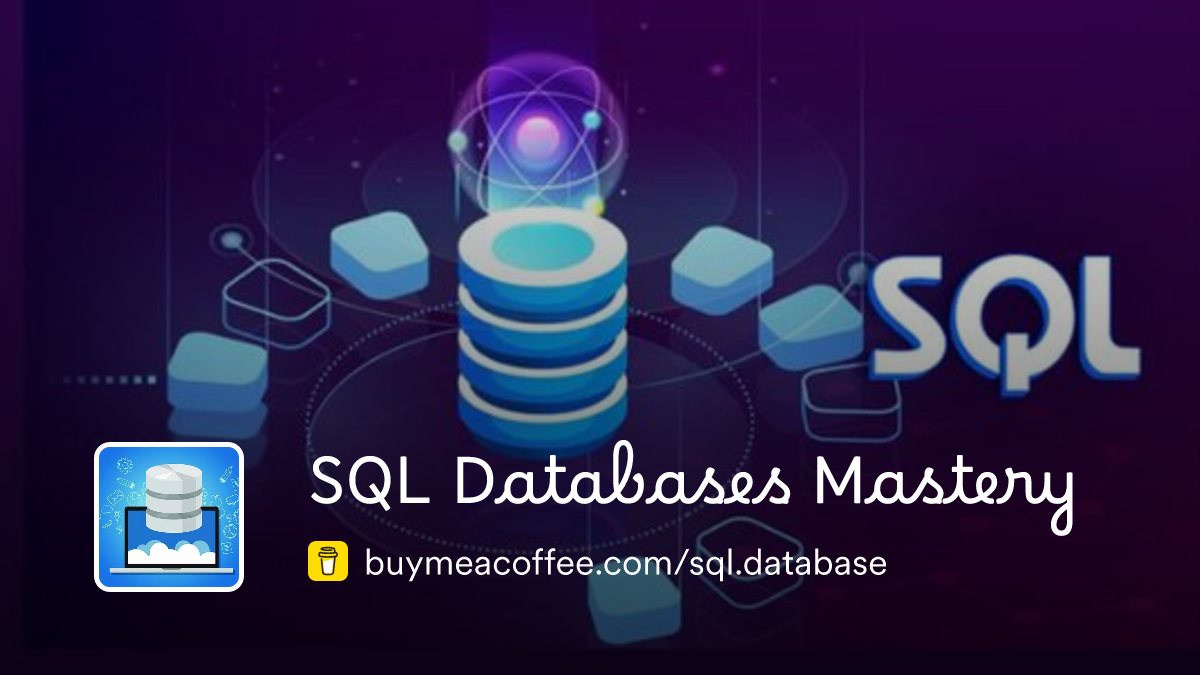 SQL Databases Mastery is Start Your SQL Databases Mastery Journey - Buymeacoffee