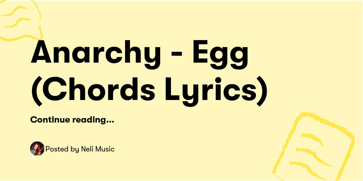 Anarchy - Egg (Chords + Lyrics) — Neli Music - Buymeacoffee
