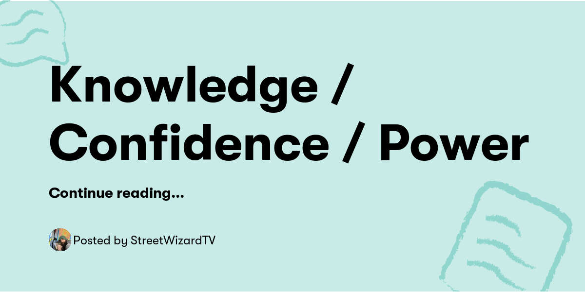 Knowledge / Confidence / Power — StreetWizardTV - Buymeacoffee