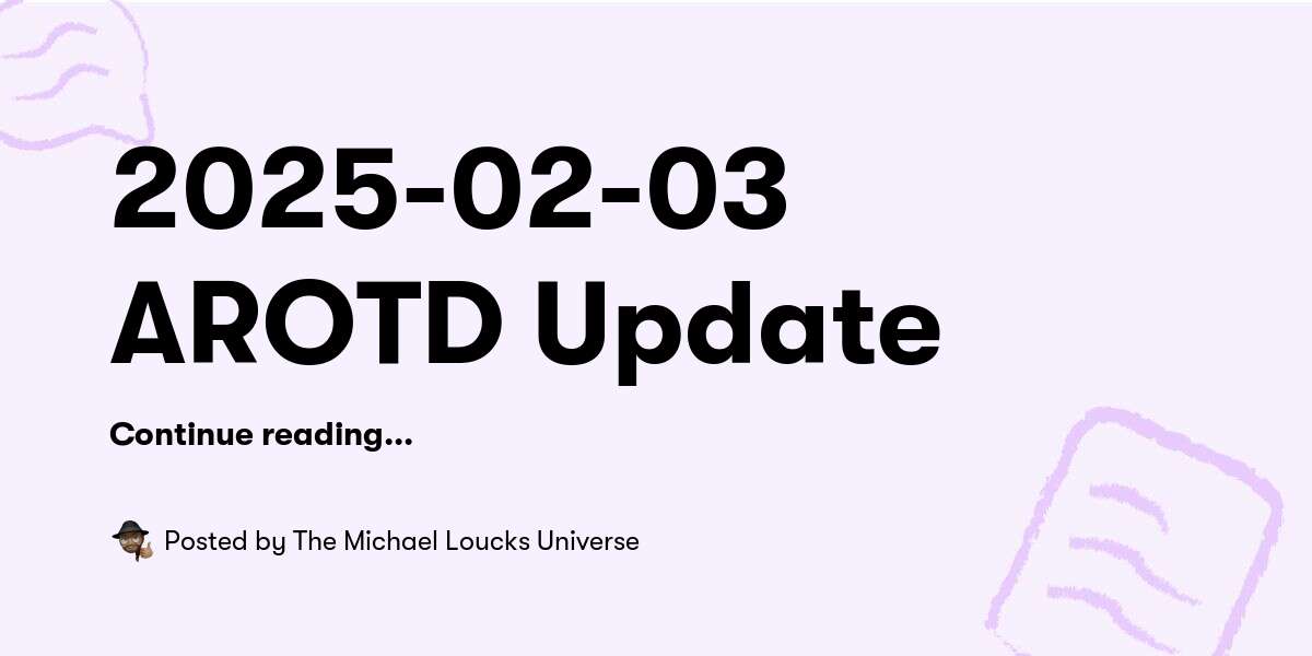 2025-02-03 AROTD Update — The Michael Loucks Universe - Buymeacoffee