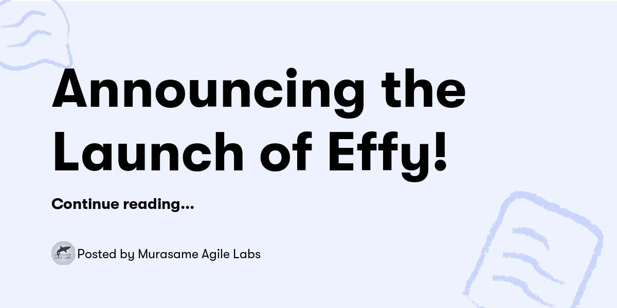 Announcing the Launch of Effy! — Murasame Agile Labs - Buymeacoffee