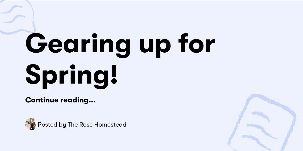 Gearing up for Spring! — The Rose Homestead - Buymeacoffee