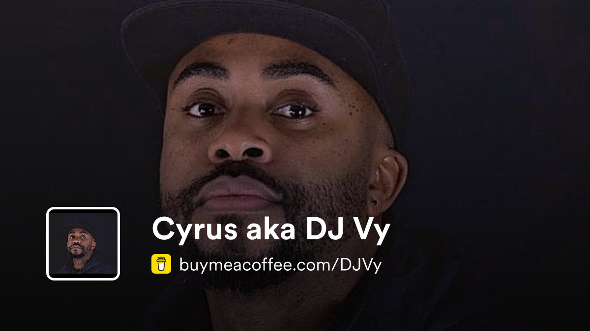 Cyrus aka DJ Vy - Buymeacoffee