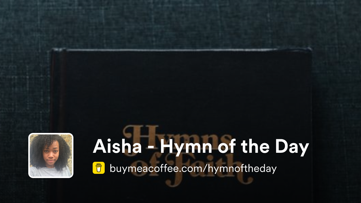 Aisha - Hymn of the Day - Buymeacoffee
