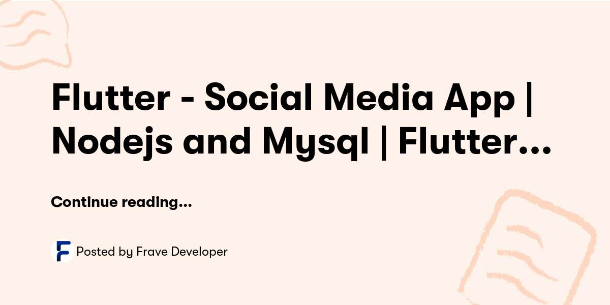 Flutter - Social Media App | Nodejs and Mysql | Flutter Project — Frave Developer - Buymeacoffee