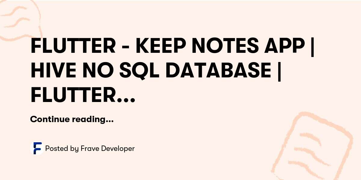 Flutter Keep Notes App Hive No Sql Database Flutter Bloc Android And Ios — Frave Developer
