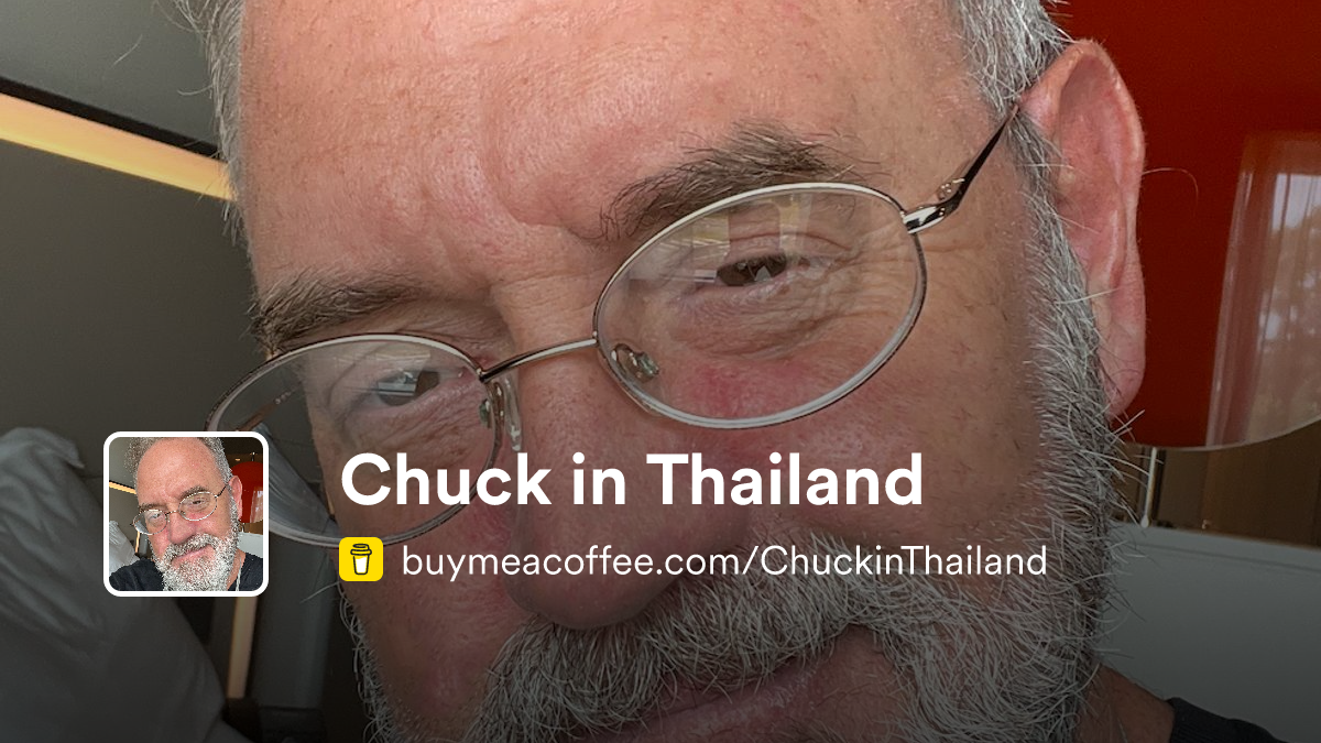 Chuck in Thailand is Art as Life - Buymeacoffee