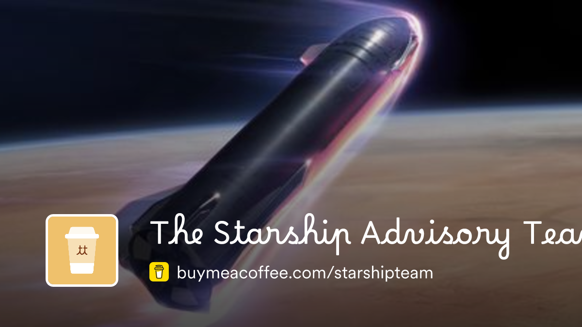 The Starship Advisory Team is Starship News Content - Buymeacoffee