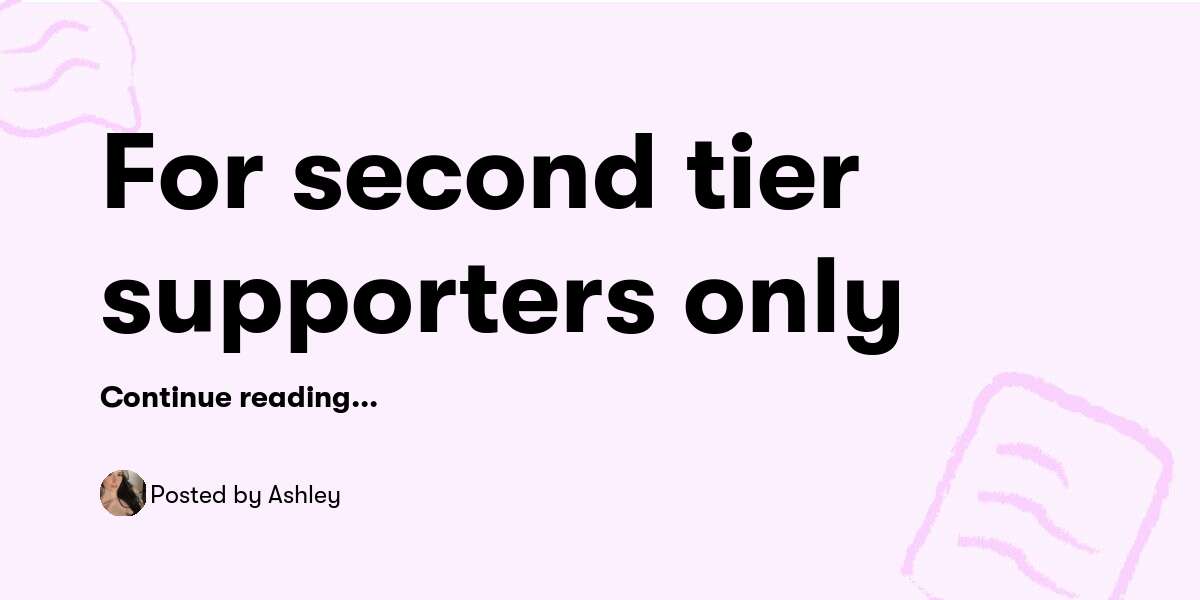 For second tier supporters only — Ashley - Buymeacoffee
