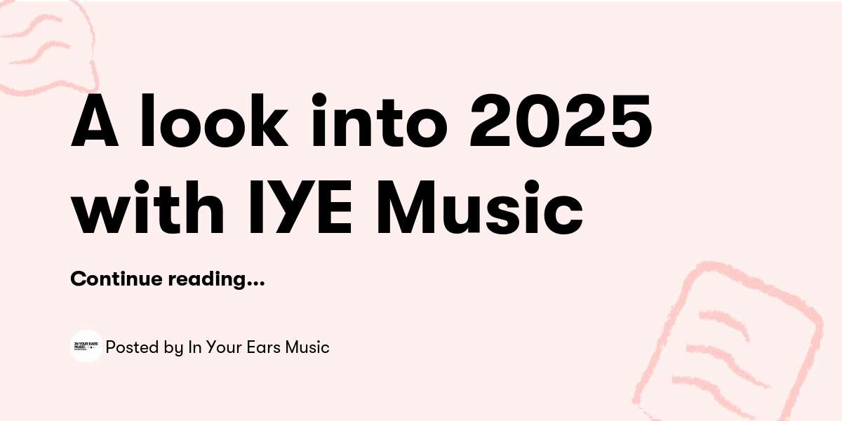 A look into 2025 with IYE Music — In Your Ears Music - Buymeacoffee