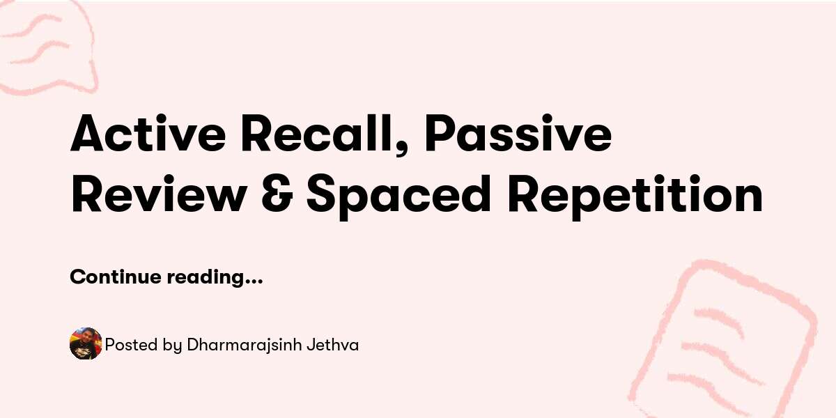 Active Recall, Passive Review & Spaced Repetition — Dharmarajsinh ...