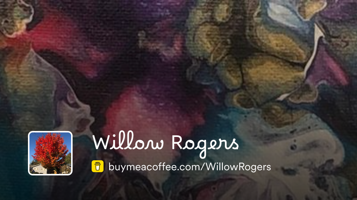 Willow Rogers is creating paintings and art - Buymeacoffee