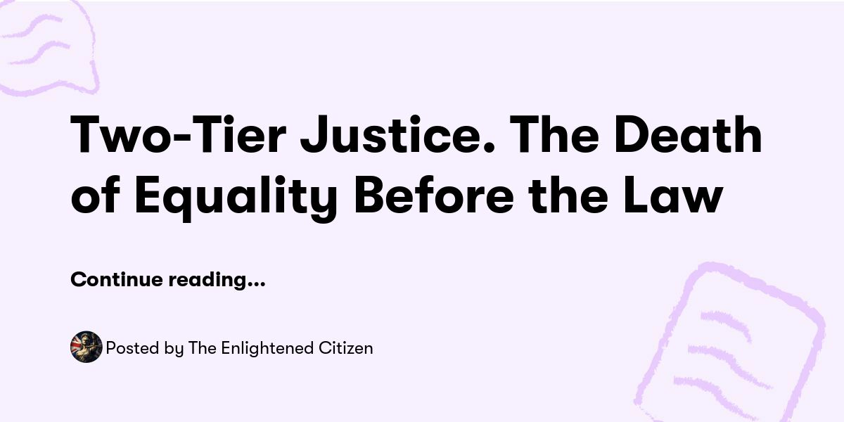 Two-Tier Justice. The Death of Equality Before the Law — The ...