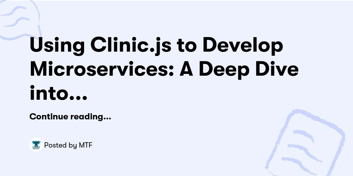 Using Clinic.js to Develop Microservices: A Deep Dive into the Power of ...