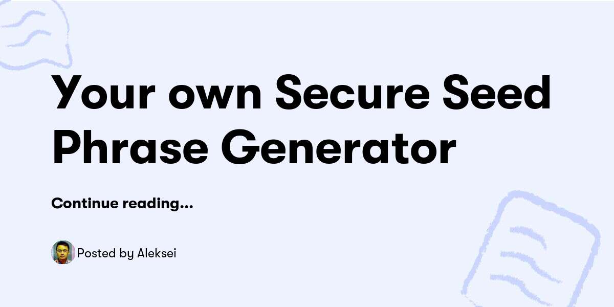 Your own Secure Seed Phrase Generator — Aleksei - Buymeacoffee
