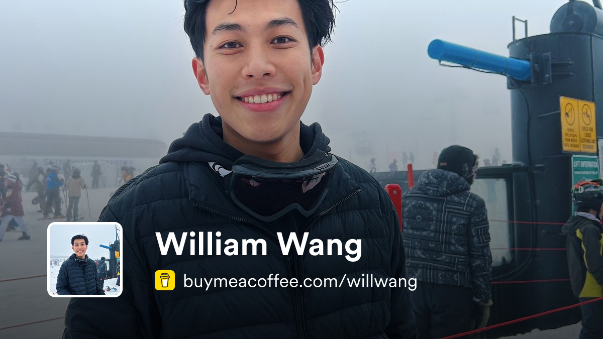 William Wang is Creating Software and sharing my journey through YouTube! - Buymeacoffee