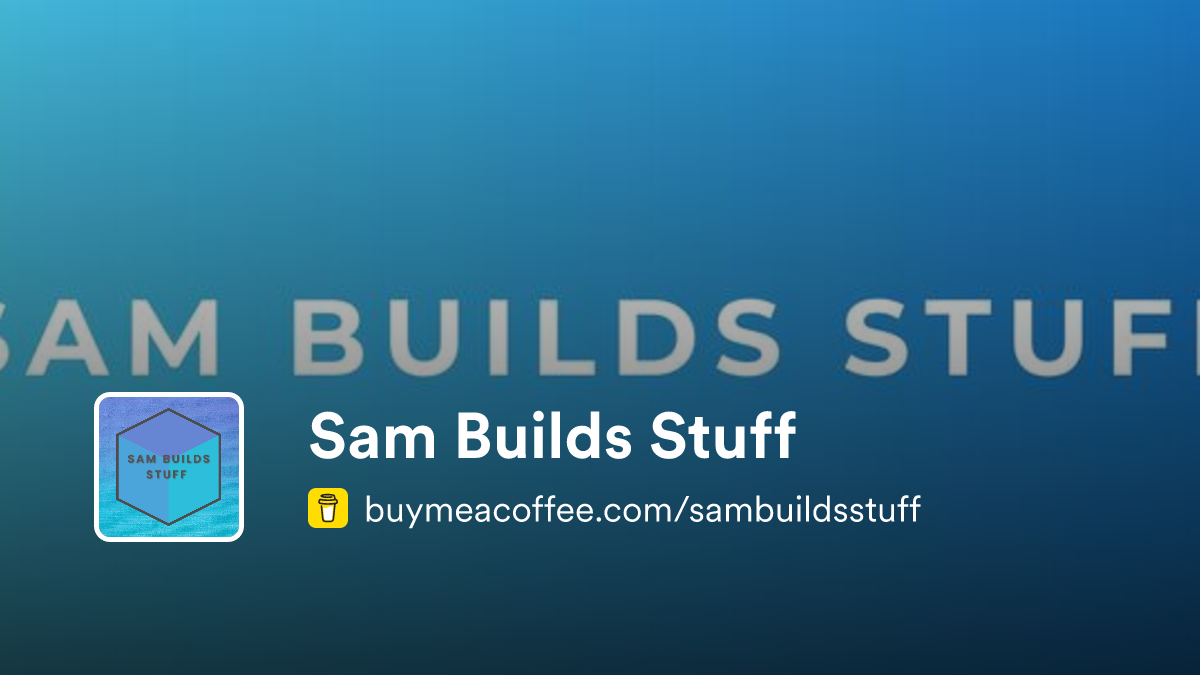 Sam Builds Stuff - Buymeacoffee