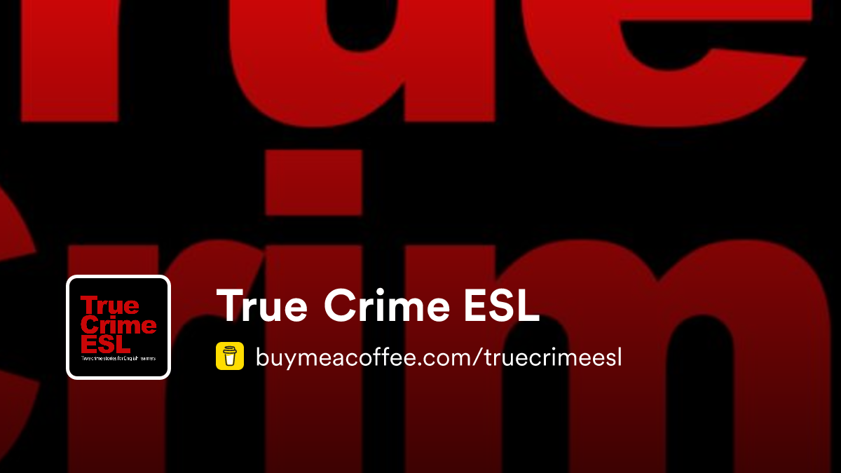 True Crime ESL is True crime stories for English learners - Buymeacoffee