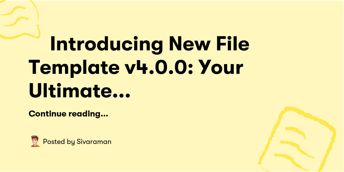 🎉 Introducing New File Template v4.0.0: Your Ultimate Template Generator! 🚀 — Sivaraman ...
