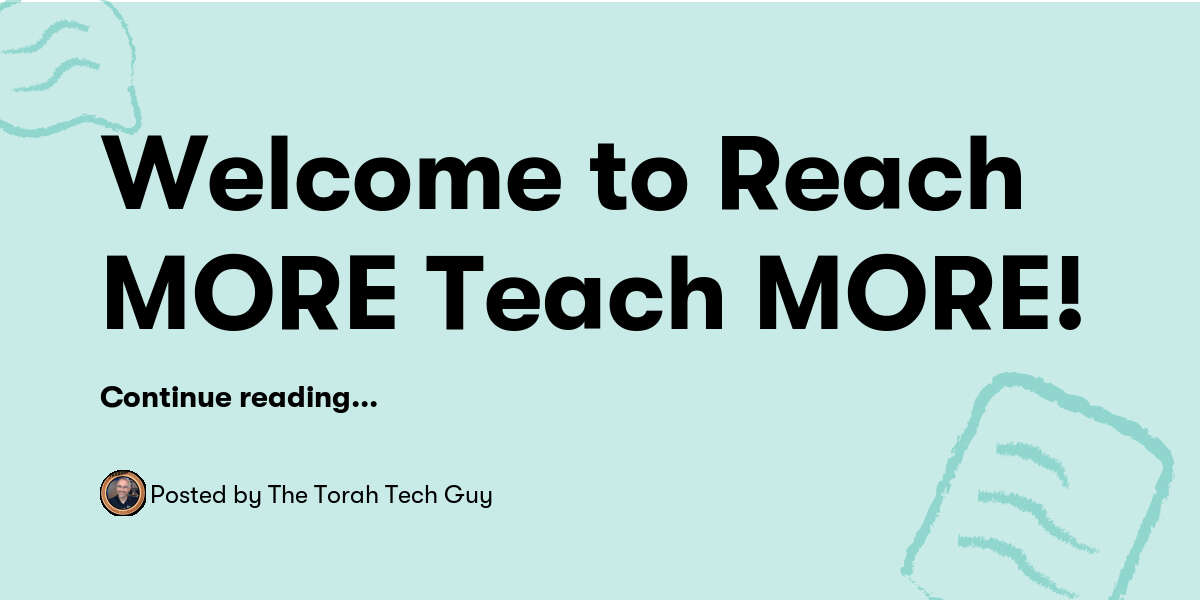Welcome to Reach MORE Teach MORE! — The Torah Tech Guy - Buymeacoffee