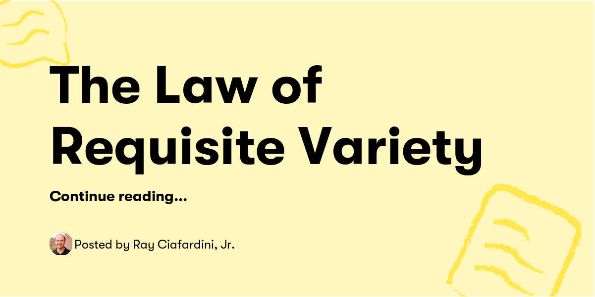 The Law of Requisite Variety — Ray Ciafardini, Jr. - Buymeacoffee