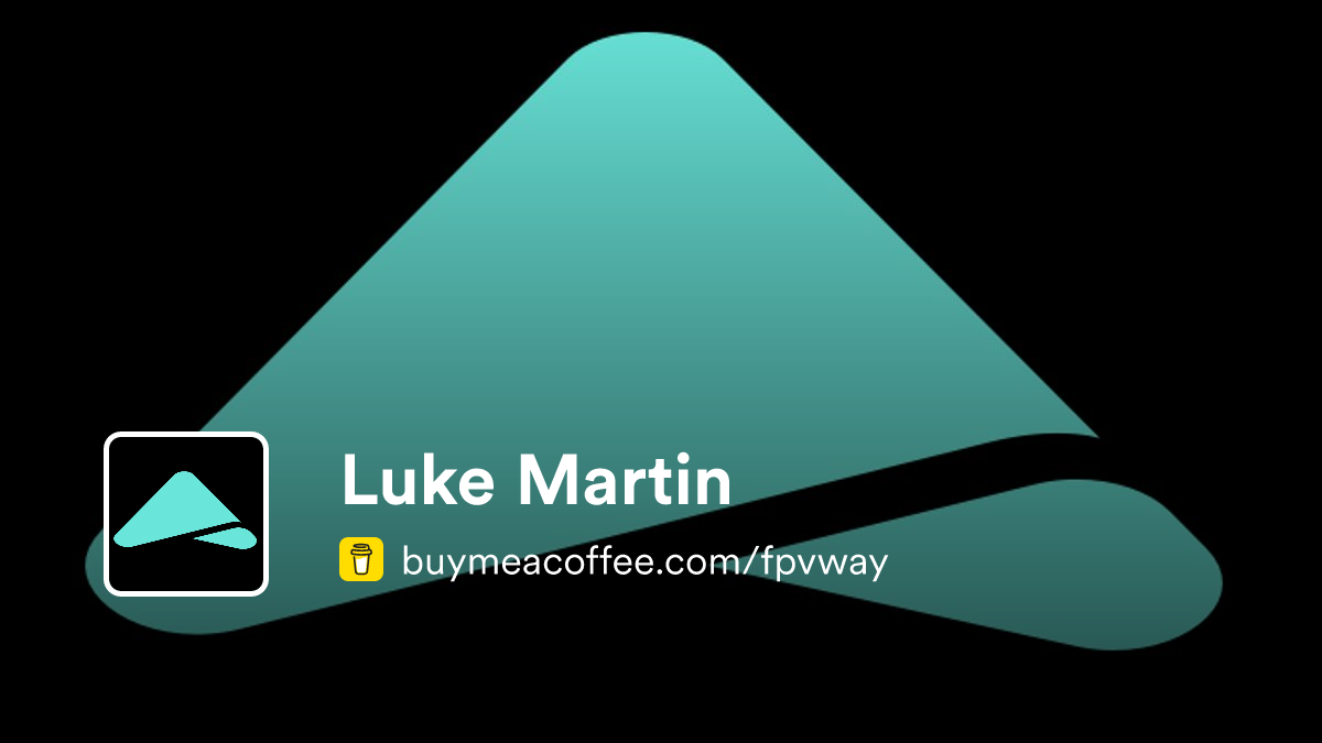 Luke Martin is FPV Quads, Parts etc - Buymeacoffee