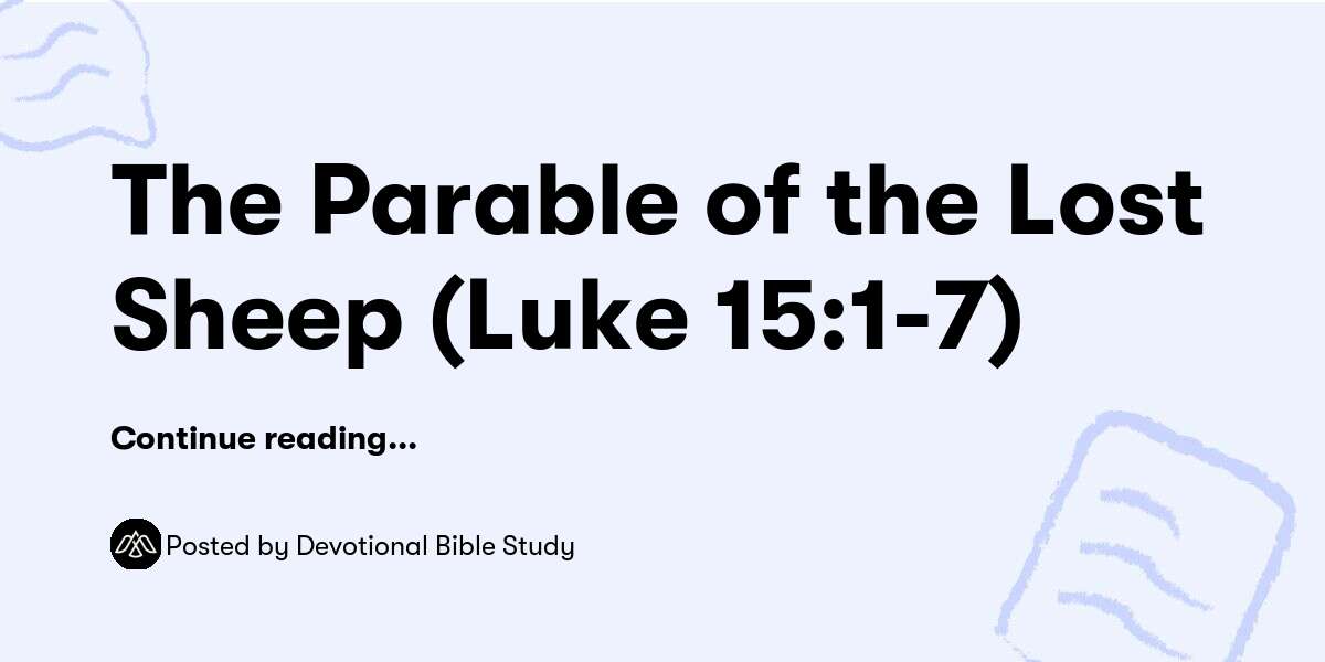 The Parable of the Lost Sheep (Luke 15:1-7) — Devotional Bible Study ...
