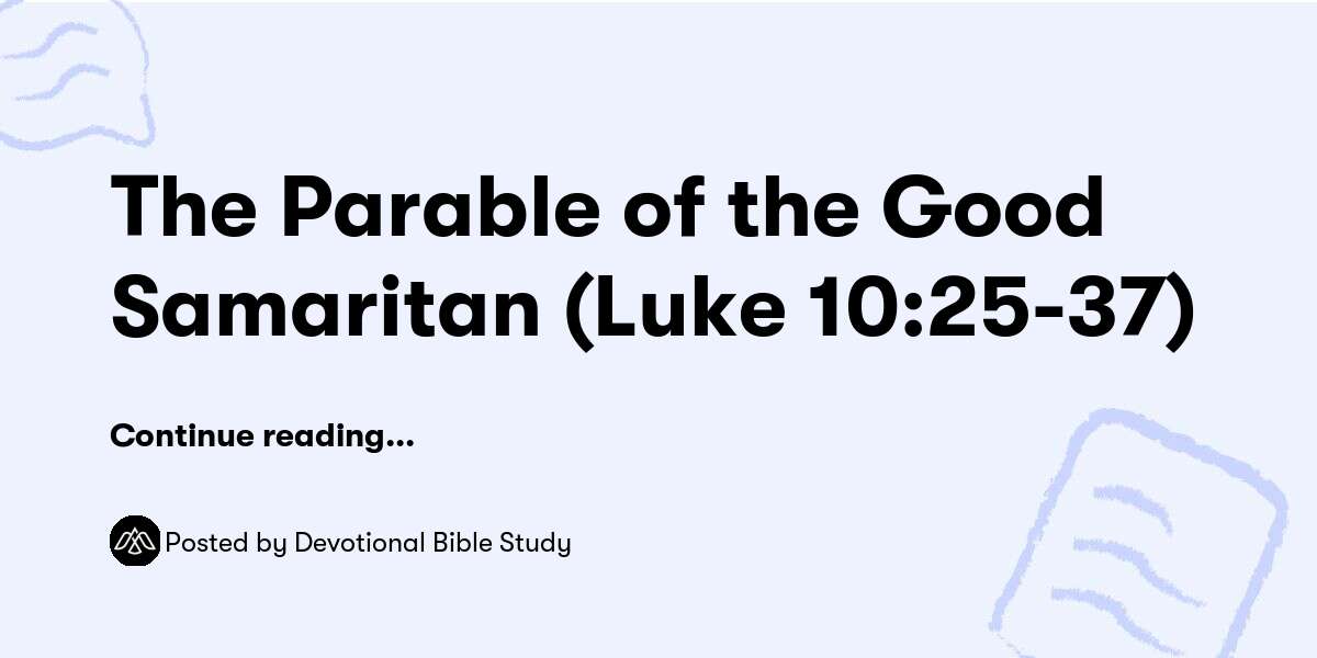 The Parable of the Good Samaritan (Luke 10:25-37) — Devotional Bible ...