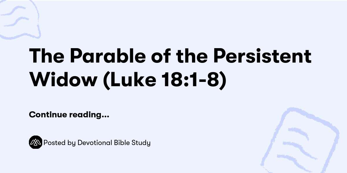 The Parable of the Persistent Widow (Luke 18:1-8) — Devotional Bible ...