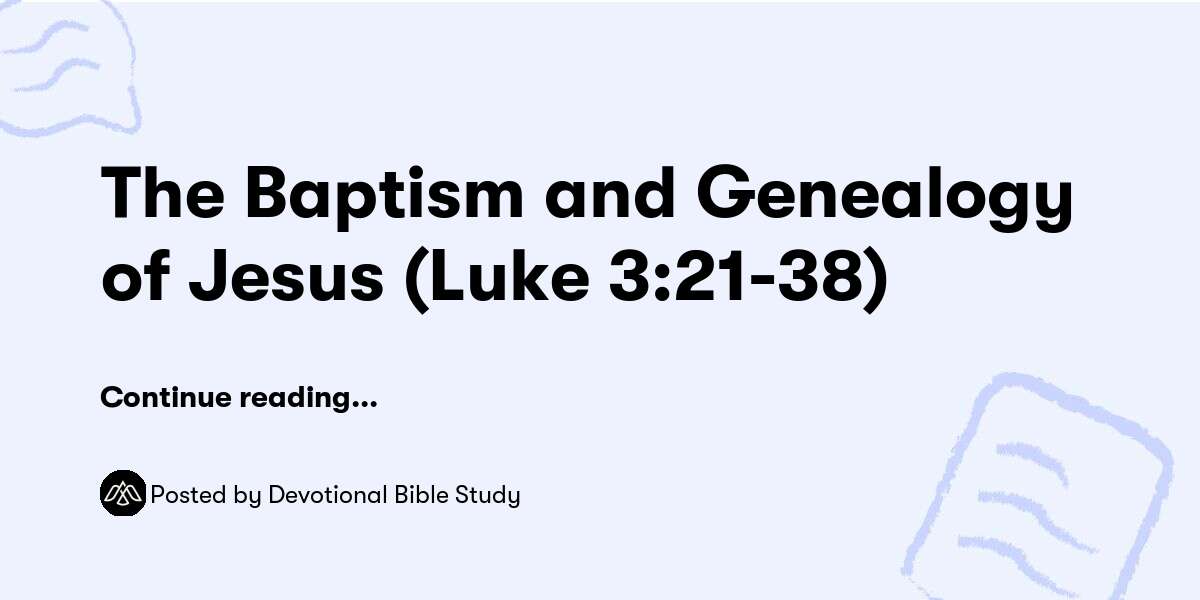 The Baptism and Genealogy of Jesus (Luke 3:21-38) — Devotional Bible ...