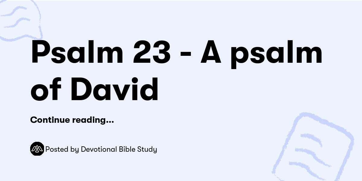 Psalm 23 - A psalm of David — Devotional Bible Study - Buymeacoffee