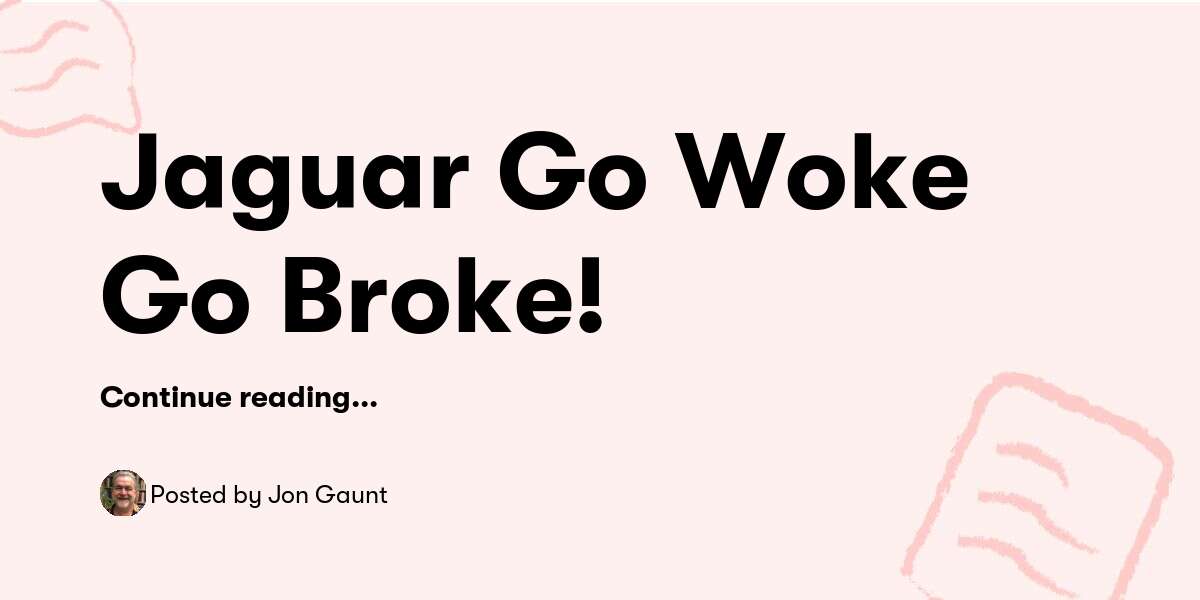 Jaguar Go Woke Go Broke! — Jon Gaunt - Buymeacoffee