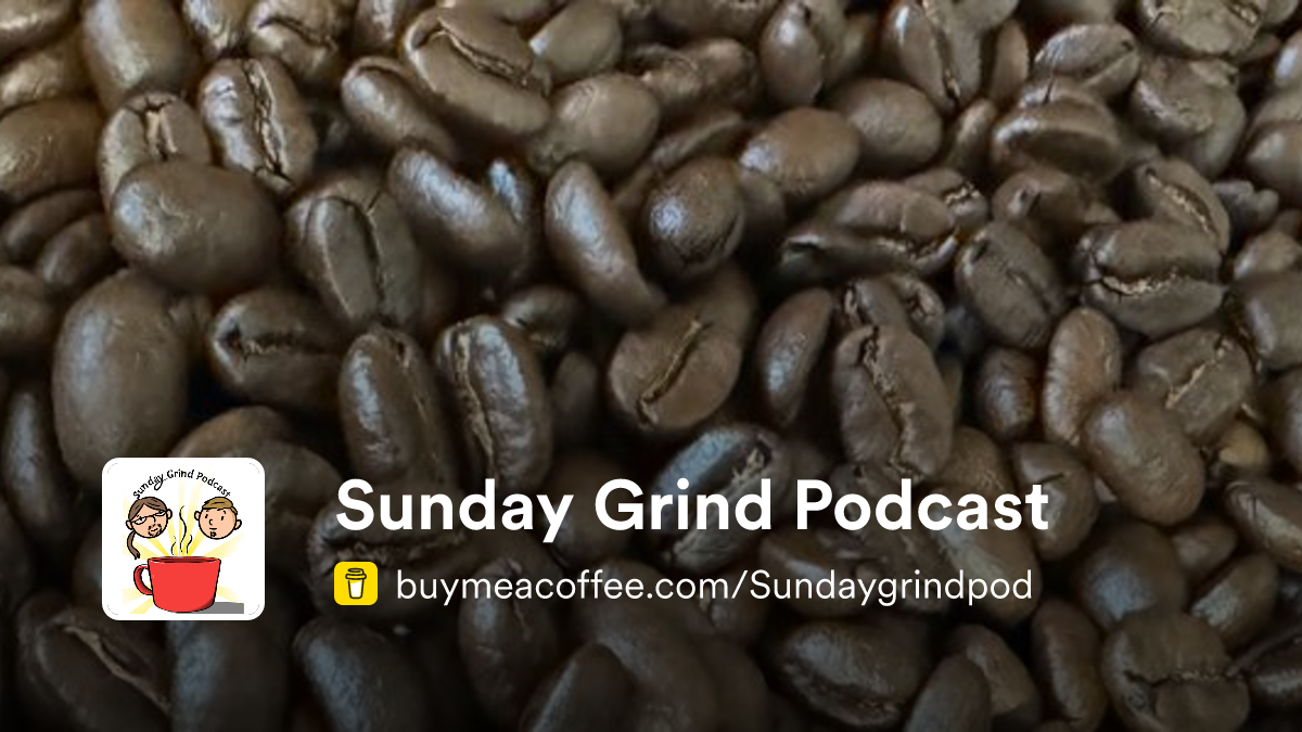 Sunday Grind Podcast is Podcast for trying and rating a different ...