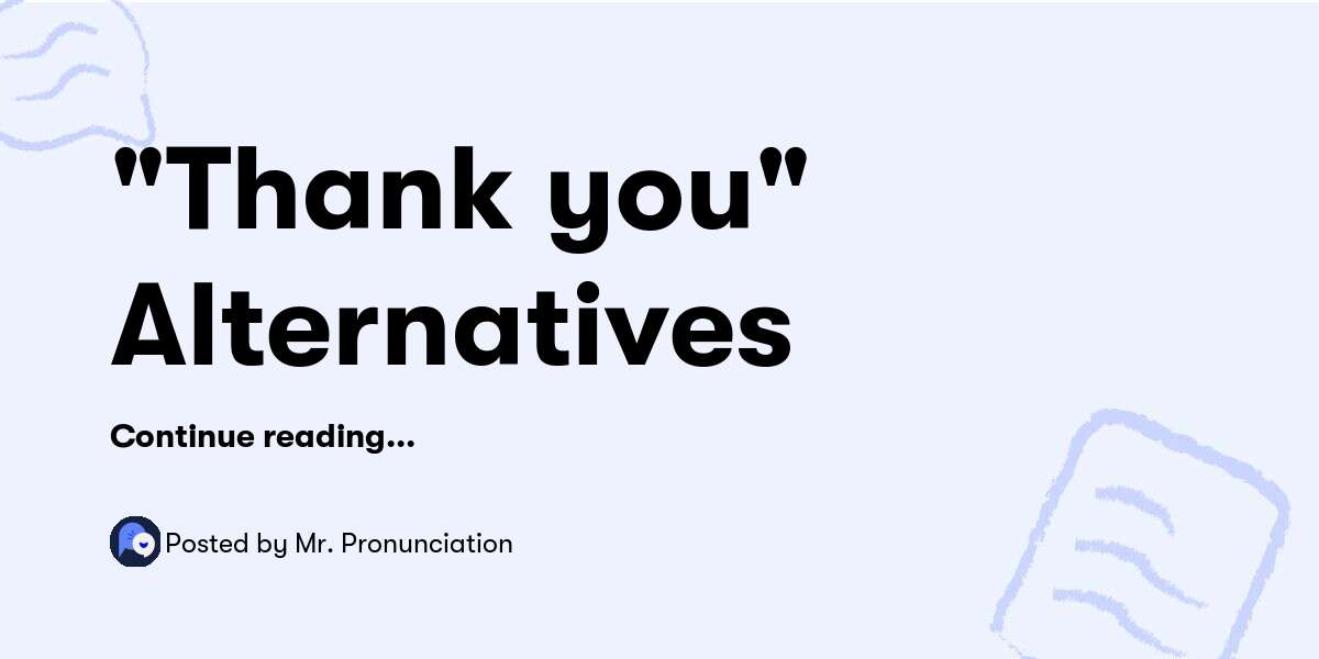 "Thank you" Alternatives — Mr. Pronunciation - Buymeacoffee