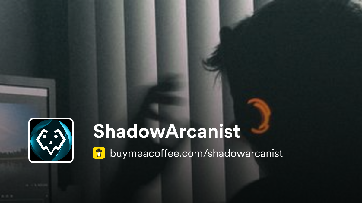 ShadowArcanist is Video Content Creator - Buymeacoffee