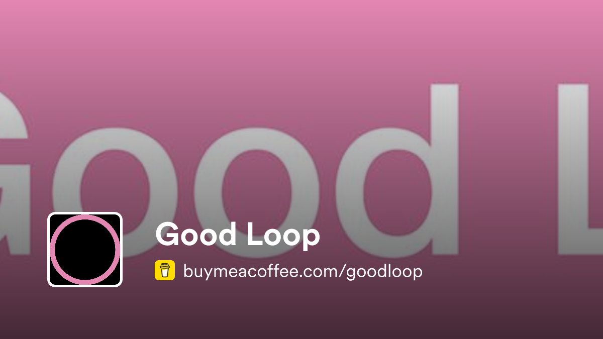 Good Loop is 日常をもっと便利に、もっと楽しくするツールを作っています - Buymeacoffee