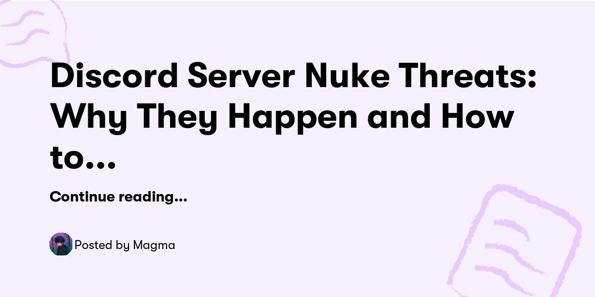 Discord Server Nuke Threats: Why They Happen and How to Actually ...