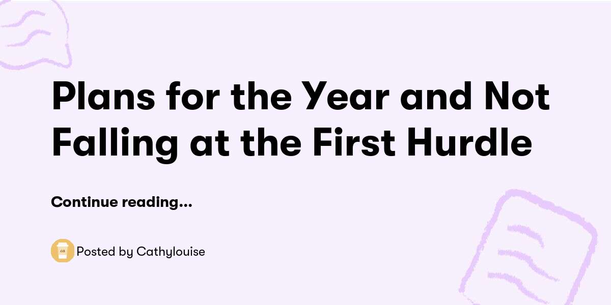 Plans for the Year and Not Falling at the First Hurdle — Cathylouise ...