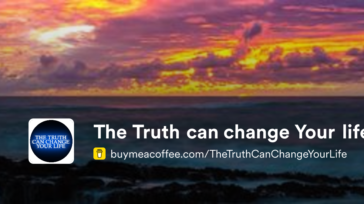 The Truth can change Your life - Buymeacoffee