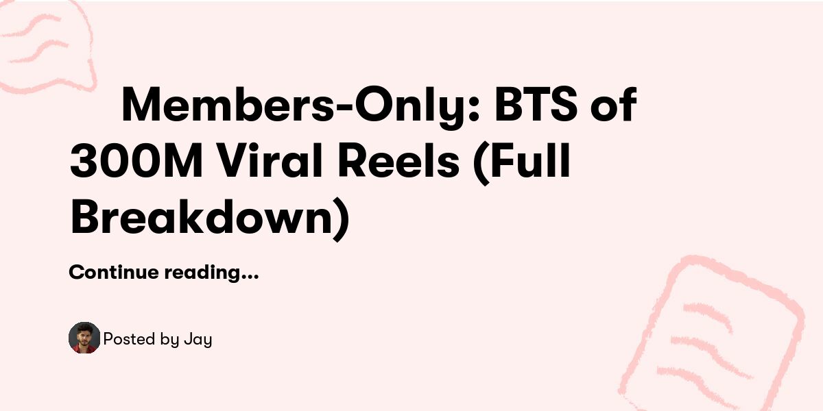 🔒 Members-Only: BTS of 300M+ Viral Reels (Full Breakdown) — Jay ...