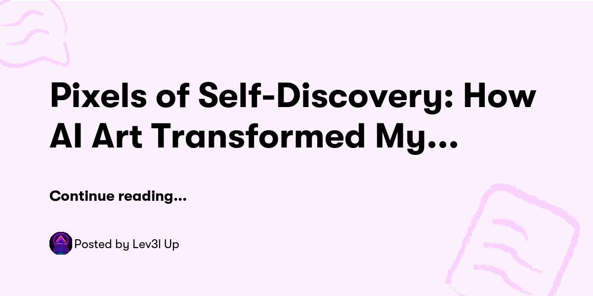 Pixels of Self-Discovery: How AI Art Transformed My Self-Image — Lev3l ...