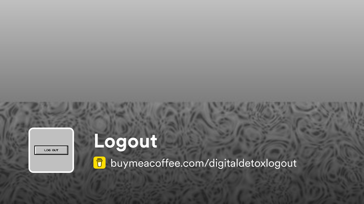 Logout is Mindfulness - Buymeacoffee