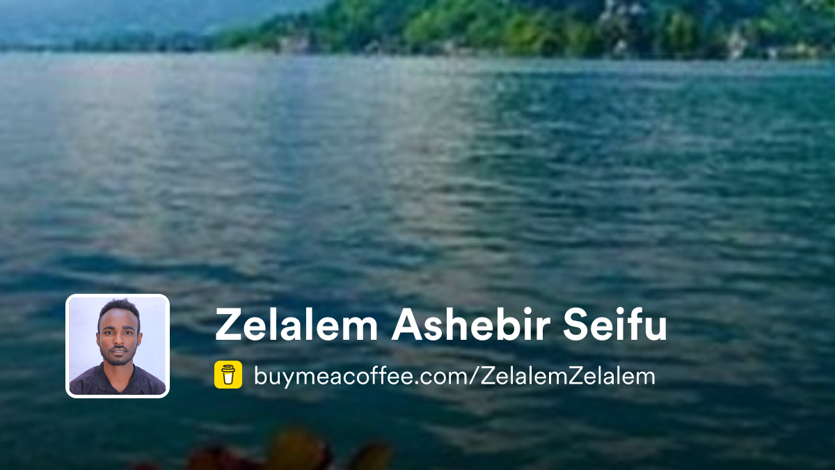 Zelalem Ashebir Seifu - Buymeacoffee