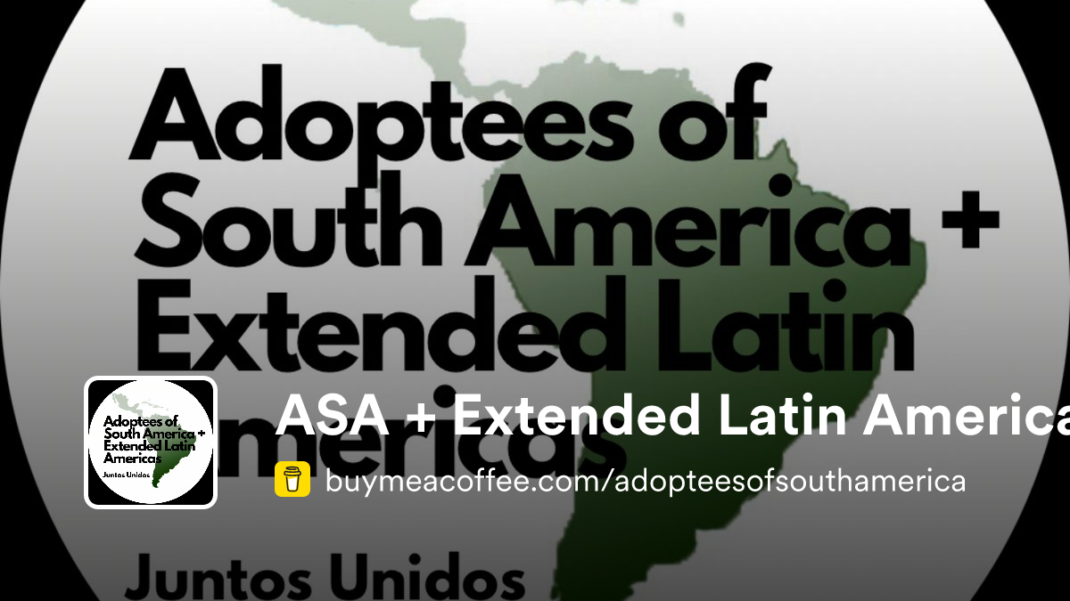 ASA + Extended Latin Americas is Adoptee Support - Buymeacoffee